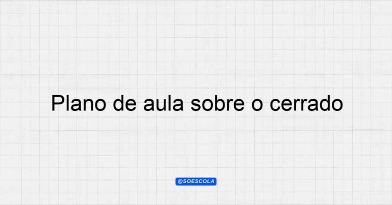 Plano de aula sobre o cerrado: Aprenda e Preserve