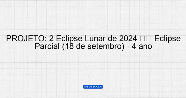 PROJETO: 2º Eclipse Lunar de 2024 – Eclipse Parcial (18 de setembro)