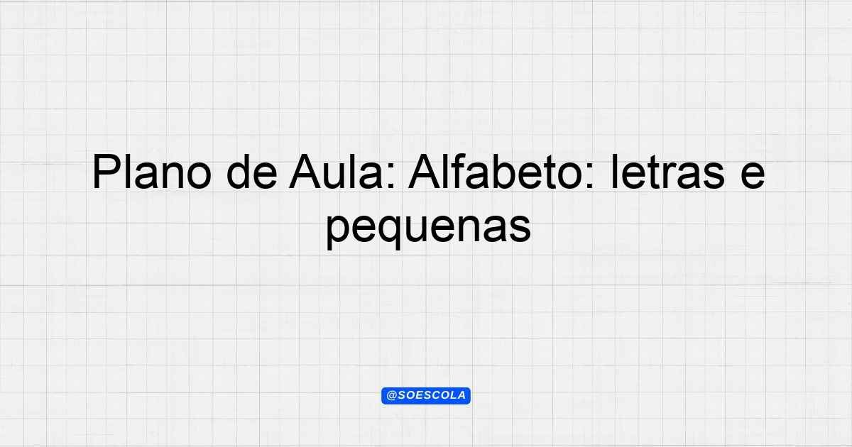 Plano de Aula: Alfabeto: letras e ordem (Educação Infantil) - Criancas ...
