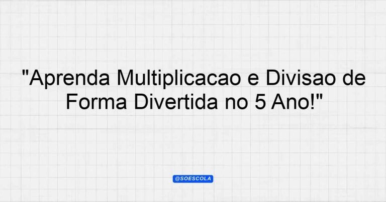 Aprenda Multiplicação E Divisão De Forma Divertida No 5º Ano 7584