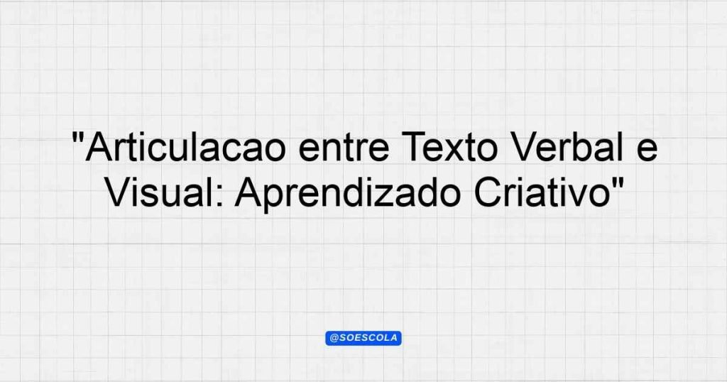 "Articulação entre Texto Verbal e Visual: Aprendizado Criativo ...
