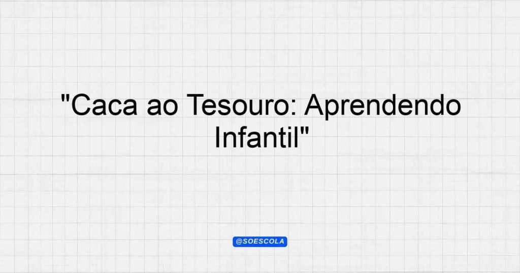 "Caça ao Tesouro: Aprendendo Nomes de Forma Lúdica na Educação Infantil ...