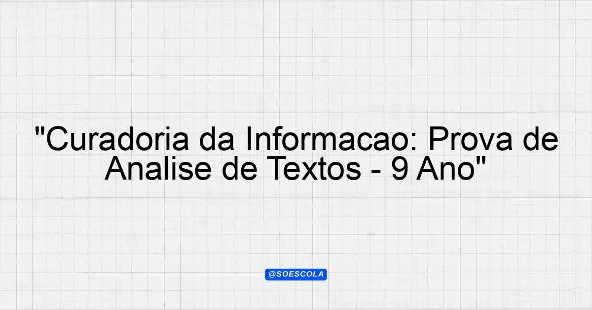 "Curadoria da Informação: Prova de Análise de Textos - 9º Ano ...