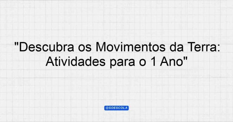 "Descubra os Movimentos da Terra: Atividades para o 1º Ano" - Planejamentos de Aula - BNCC