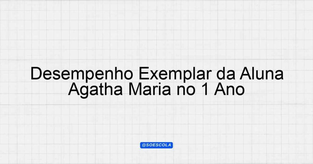 Desempenho Exemplar da Aluna Agatha Maria no 1º Ano - Planejamentos de ...