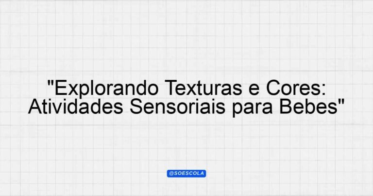 "Explorando Texturas e Cores: Atividades Sensoriais para Bebês ...