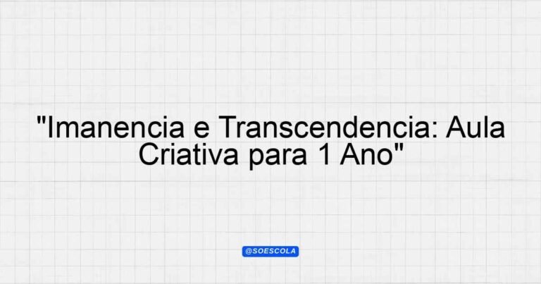 "Imanência e Transcendência: Aula Criativa para 1º Ano" - Planejamentos ...