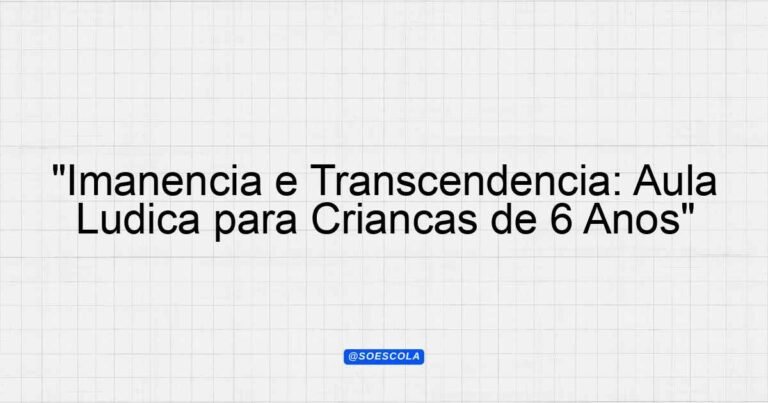 "Imanência e Transcendência: Aula Lúdica para Crianças de 6 Anos ...