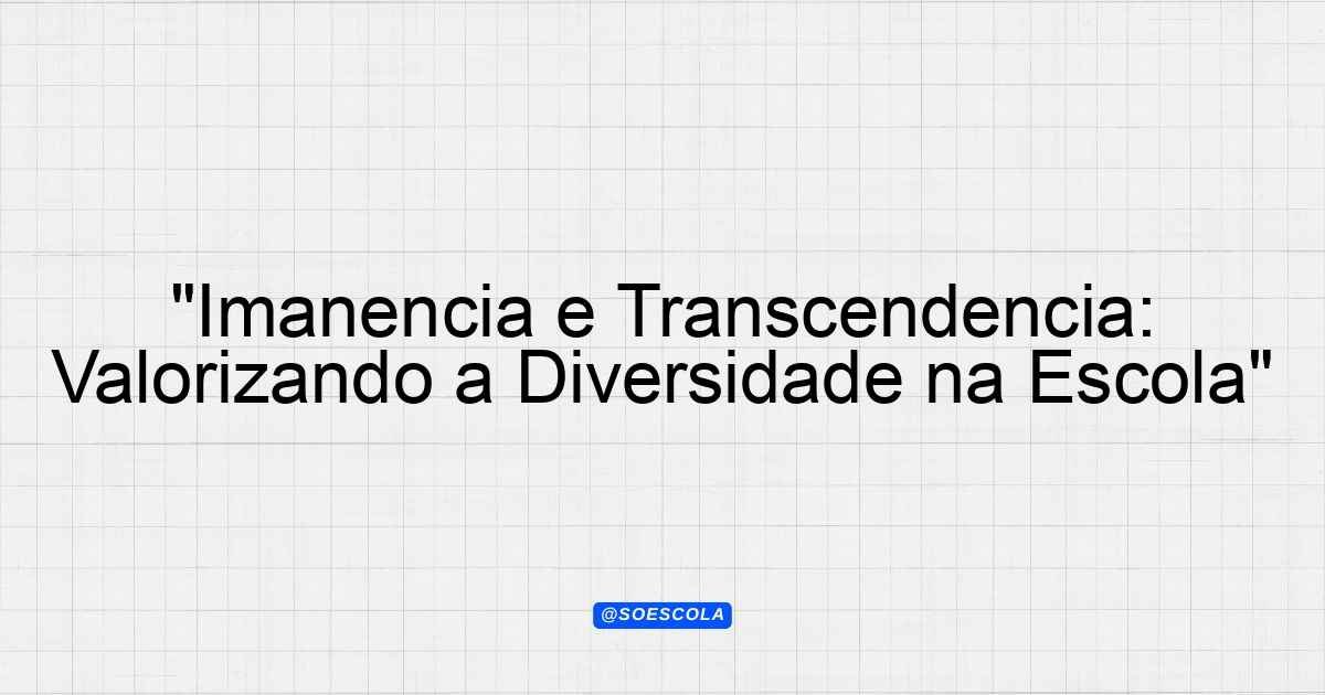 "Imanência e Transcendência: Valorizando a Diversidade na Escola ...