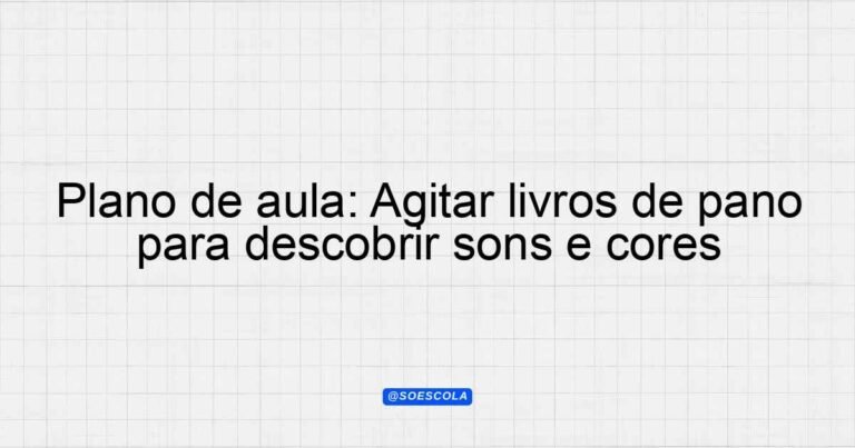 Plano de aula: Agitar livros de pano para descobrir sons e cores