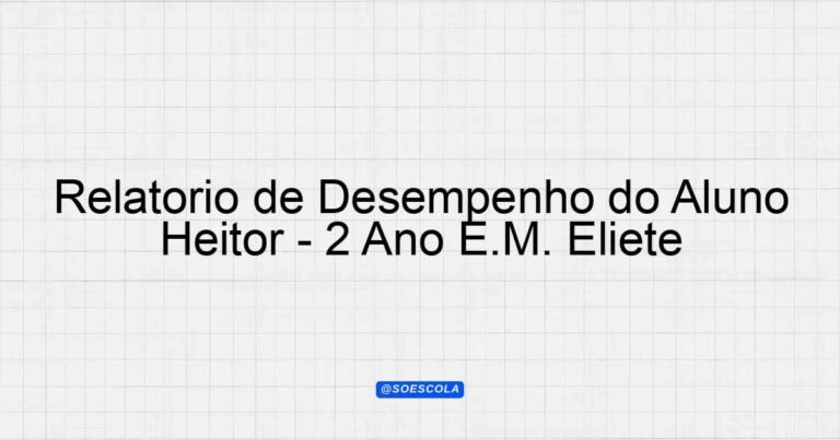 Relatório de Desempenho do Aluno Heitor - 2º Ano E.M. Eliete - Planejamentos de Aula - BNCC