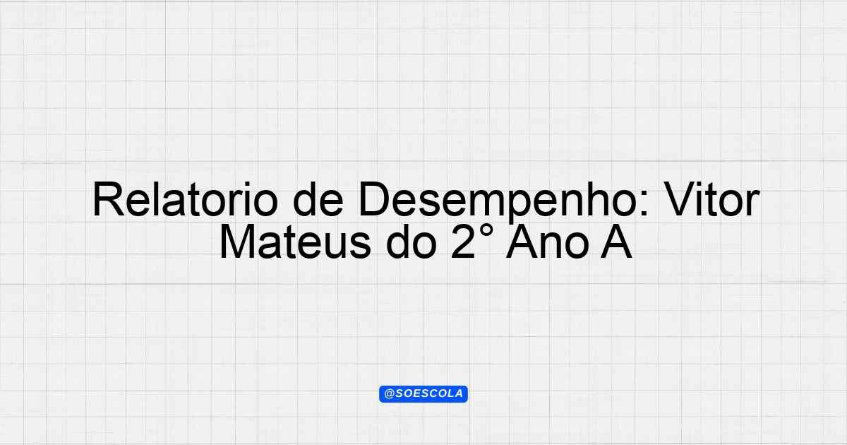 Relatório de Desempenho: Vitor Mateus do 2° Ano A - Planejamentos de ...