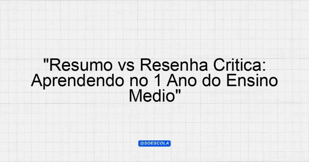 "Resumo vs Resenha Crítica: Aprendendo no 1º Ano do Ensino Médio ...