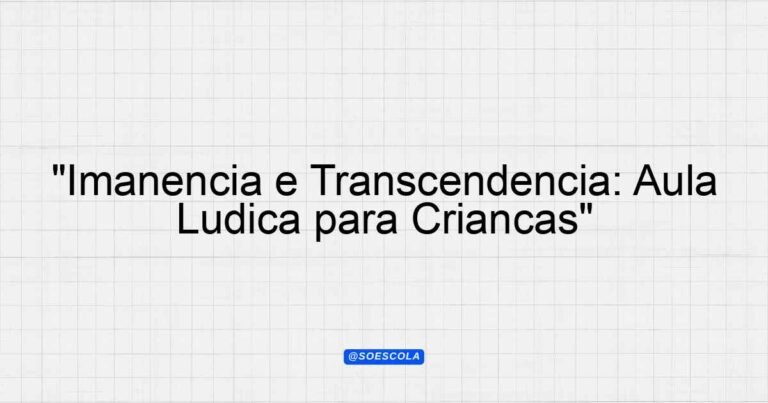"Imanência e Transcendência: Aula Lúdica para Crianças" - Planejamentos ...