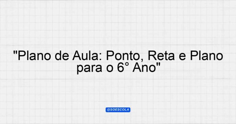 "Plano de Aula: Ponto, Reta e Plano para o 6° Ano" - Planejamentos de ...