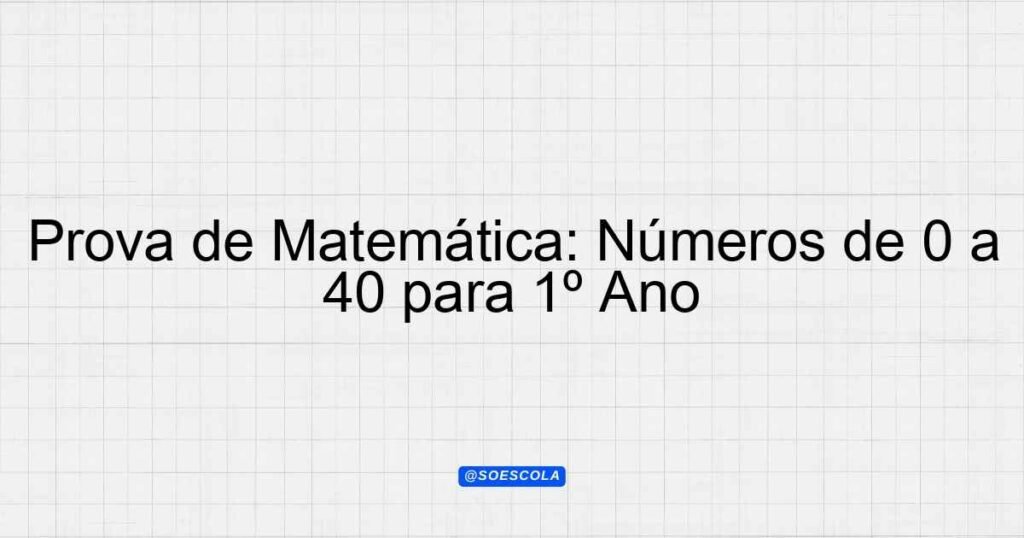 Prova de Matemática: Números de 0 a 40 para 1º Ano - Planejamentos de ...