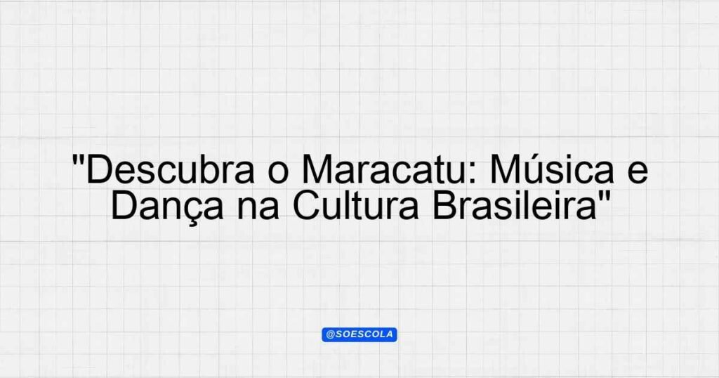 "Descubra o Maracatu: Música e Dança na Cultura Brasileira ...