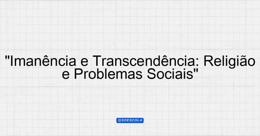 "Imanência e Transcendência: Religião e Problemas Sociais ...