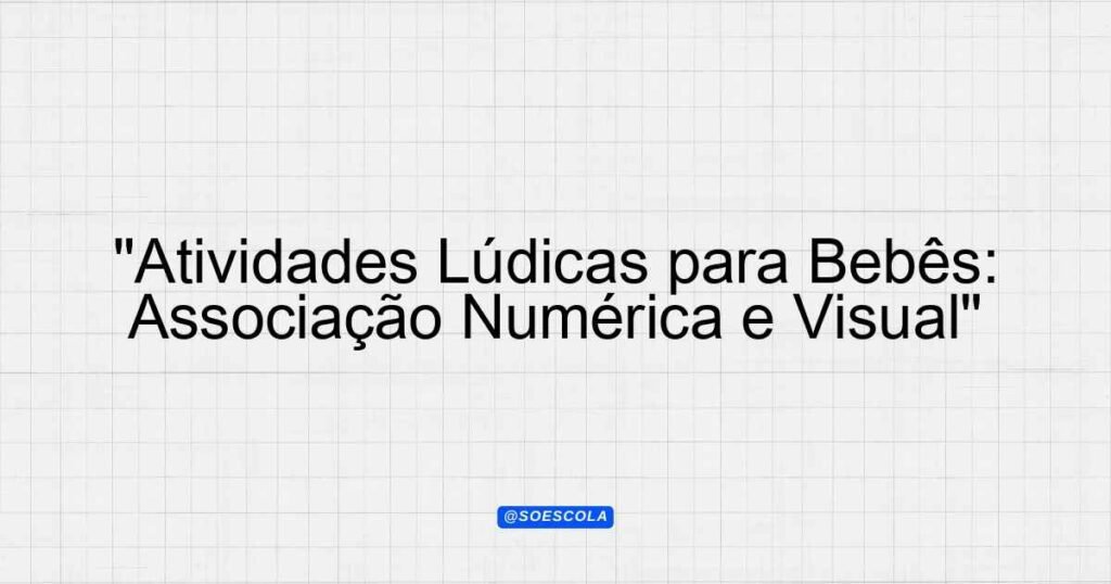 "Atividades Lúdicas para Bebês: Associação Numérica e Visual ...