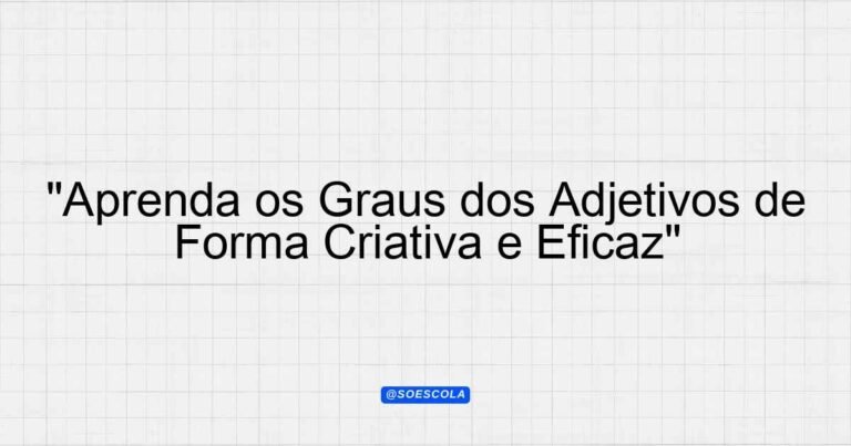 "Aprenda os Graus dos Adjetivos de Forma Criativa e Eficaz ...