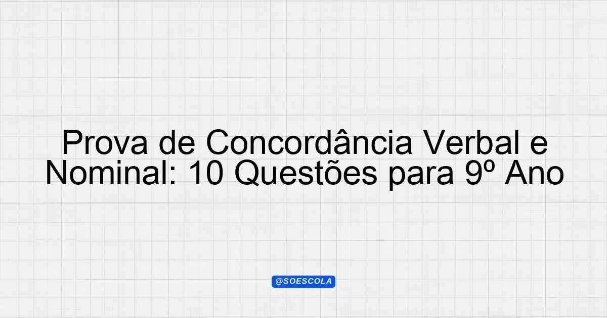 Prova de Concordância Verbal e Nominal: 10 Questões para 9º Ano - Planejamentos de Aula - BNCC