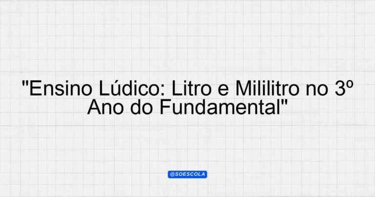 "Ensino Lúdico: Litro e Mililitro no 3º Ano do Fundamental ...