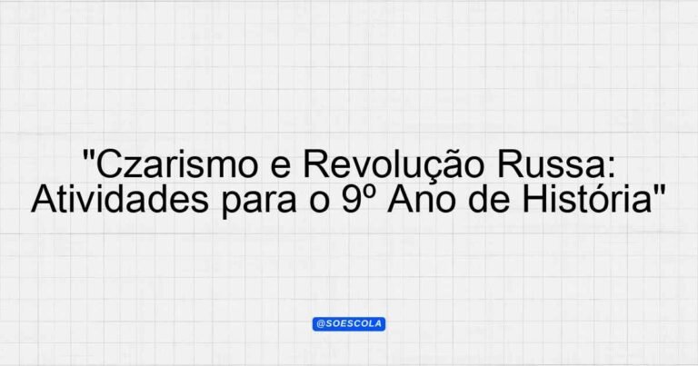 "Czarismo e Revolução Russa: Atividades para o 9º Ano de História ...