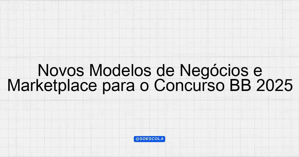 Novos Modelos de Negócios e Marketplace para o Concurso BB 2025 - Planejamentos de Aula - BNCC