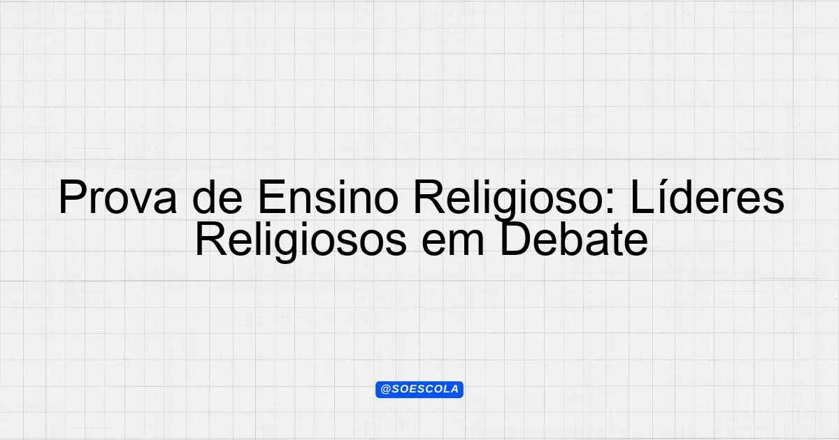 Prova de Ensino Religioso: Líderes Religiosos em Debate - Planejamentos ...