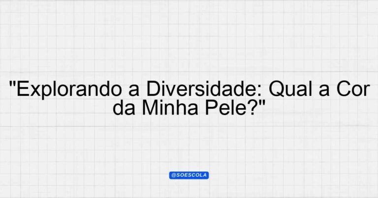 "Explorando a Diversidade: Qual a Cor da Minha Pele?" - Planejamentos ...