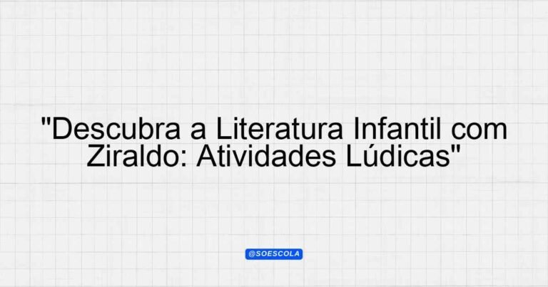 "Descubra a Literatura Infantil com Ziraldo: Atividades Lúdicas" - Planejamentos de Aula - BNCC