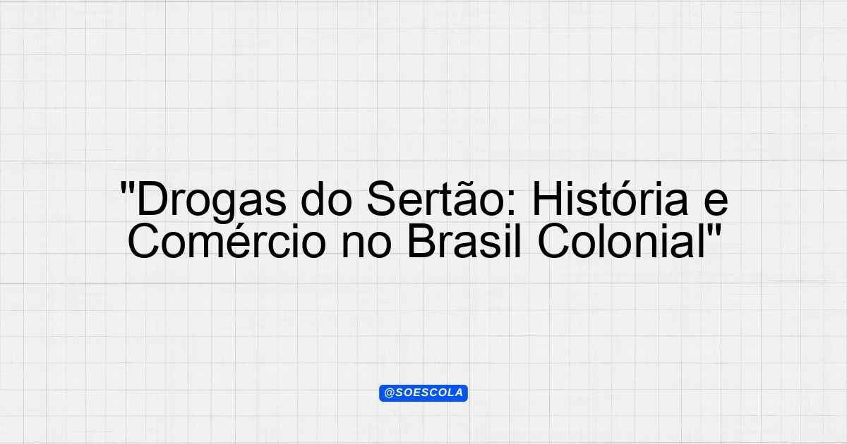 "Drogas do Sertão: História e Comércio no Brasil Colonial ...