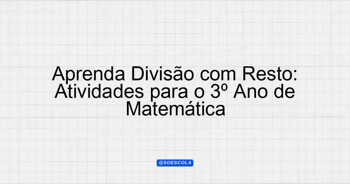 Aprenda Divisão com Resto: Atividades para o 3º Ano de Matemática ...